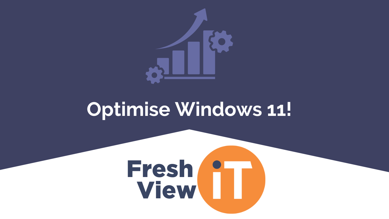 Optimise Windows 11 Now